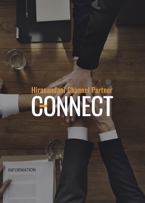 Hiranandani Exclusive | Channel Partner Connect Program