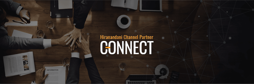 Hiranandani Exclusive | Channel Partner Connect Program